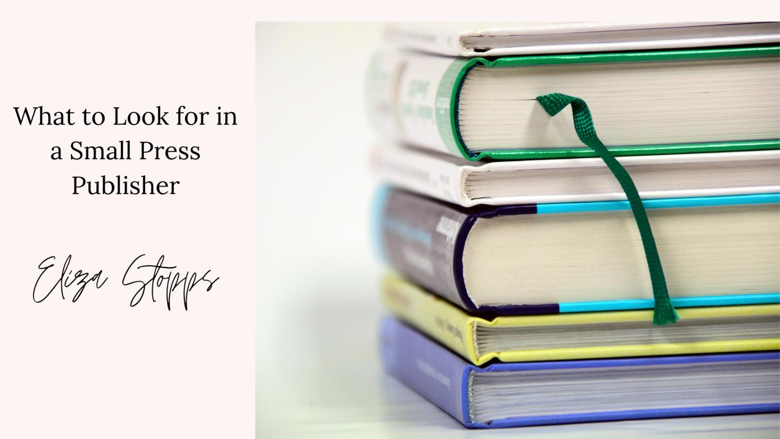 What to Look for in a Small Press Publisher | Author Eliza Stopps